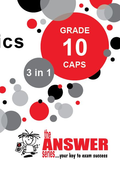 The Answer Series Grade 10 MATHEMATICS 3in1 CAPS Study Guide - The ...