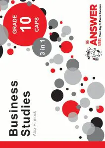 The Answer Series Grade 10 BUSINESS STUDIES 3in1 CAPS Study Guide - The ...